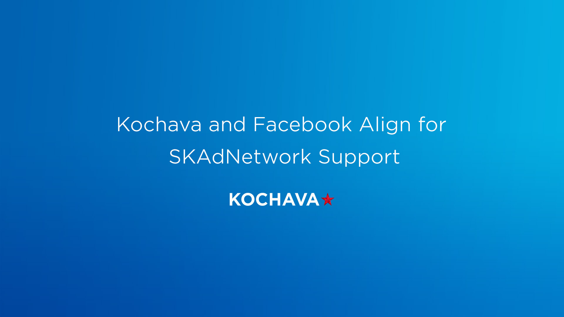 Kochava and Facebook Align for SKAdNetwork Support & Solutions