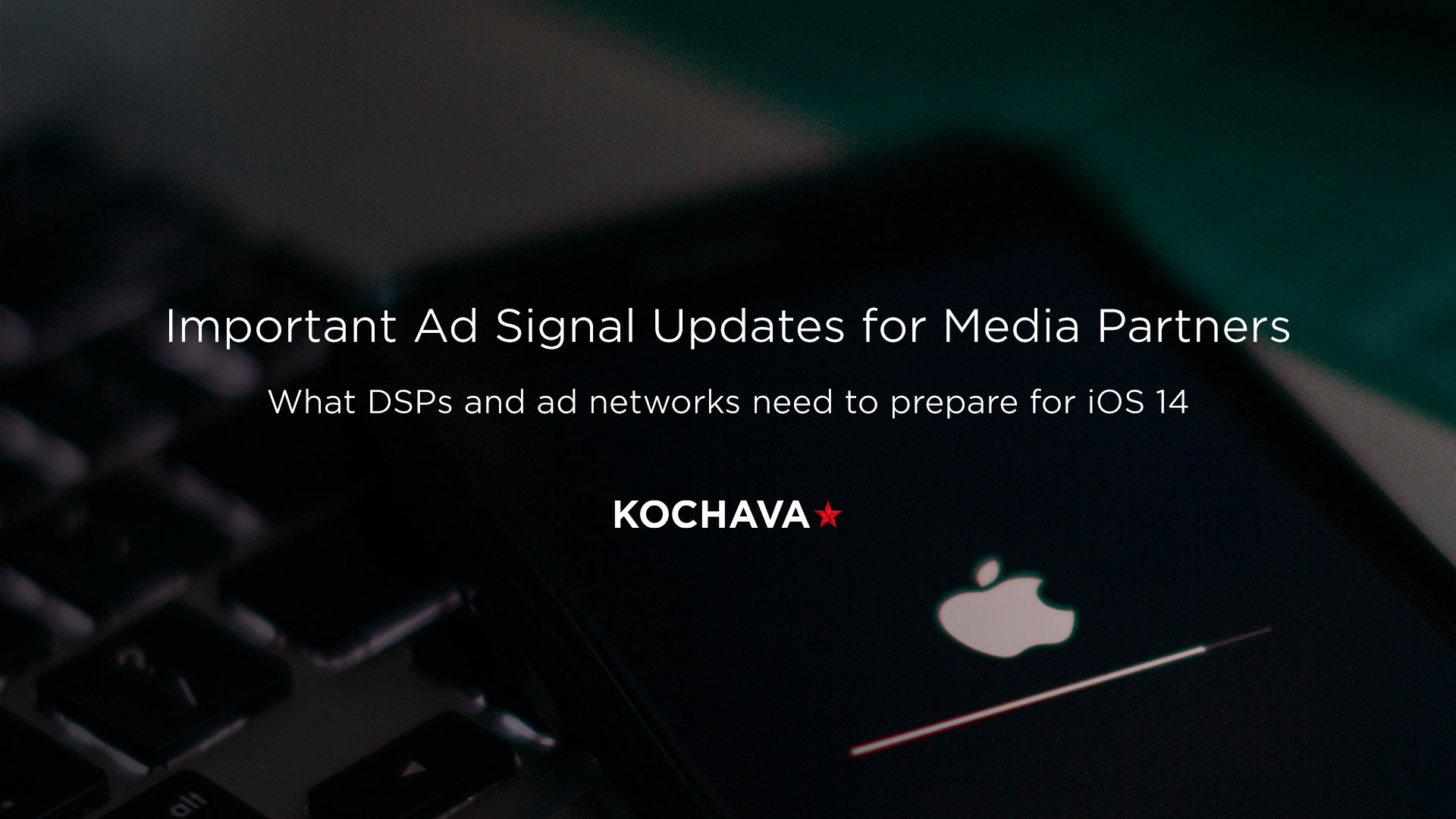 Important Updates for iOS Campaigns - Kochava Solutions