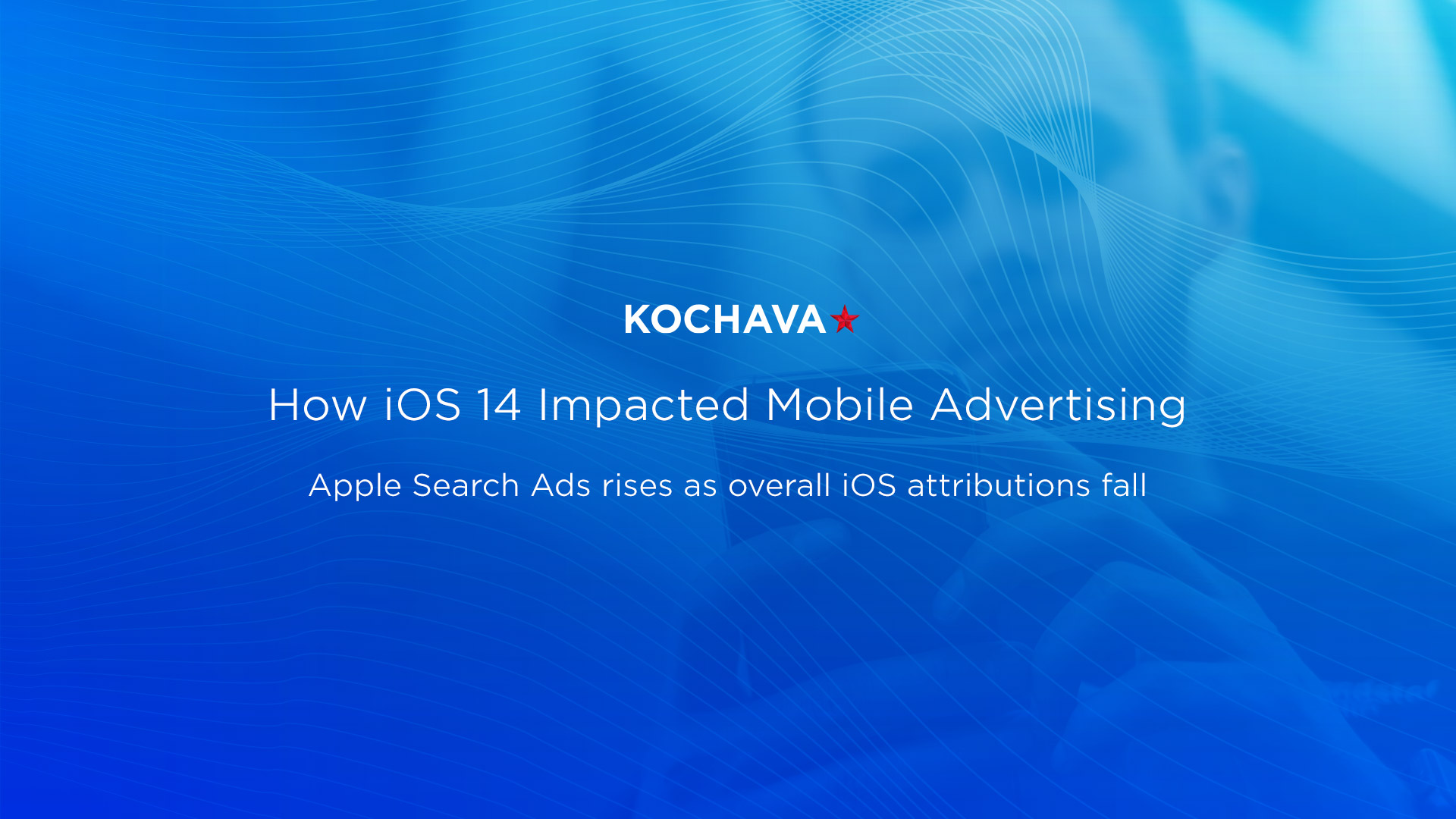 How iOS 14 Impacted Mobile Advertising