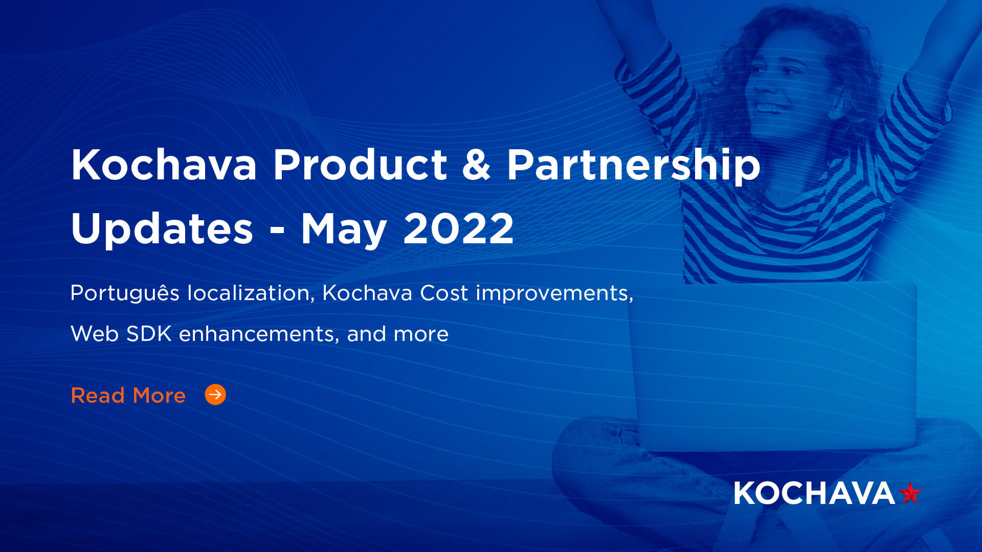 Kochava Product & Partnership Updates - May 2022